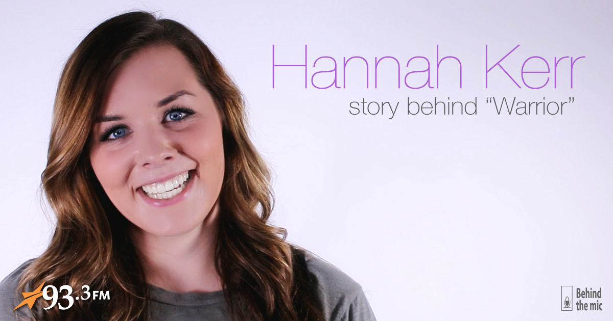 Get To Know Hannah Kerr & The Story Behind Warrior - STAR 93.3